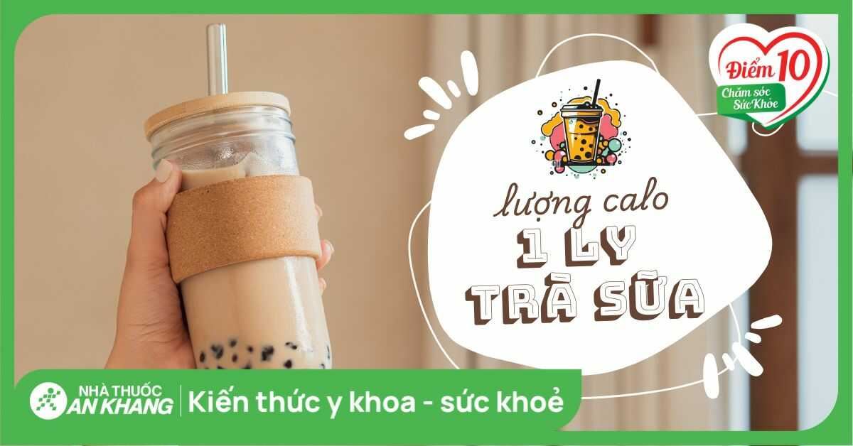 1 ly trà sữa bao nhiêu calo? Uống trà sữa có mập không?