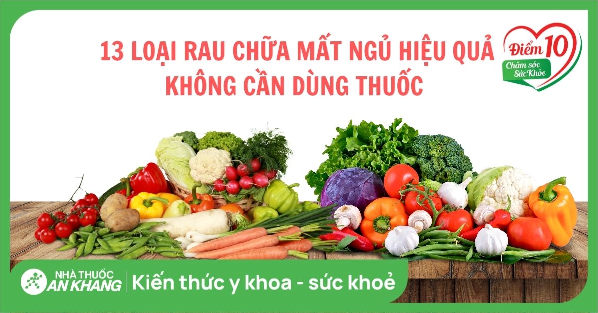 13 loại rau chữa mất ngủ hiệu quả không cần dùng thuốc