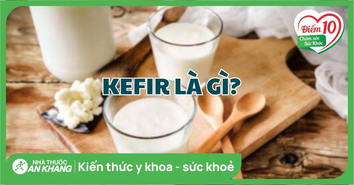Nấm kefir có tác dụng gì? Công dụng và một số lưu ý khi sử dụng