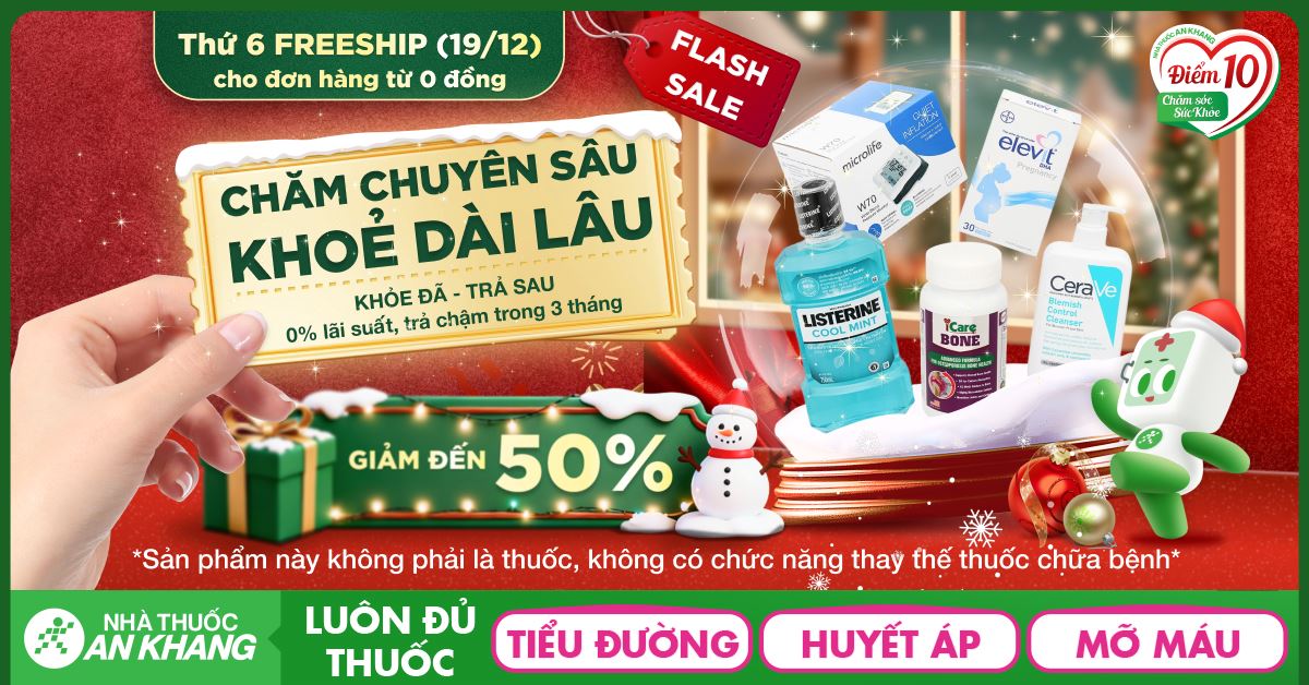 (15/12 - 21/12) Chăm Chuyên Sâu - Khoẻ Dài Lâu - Giảm đến 50%++