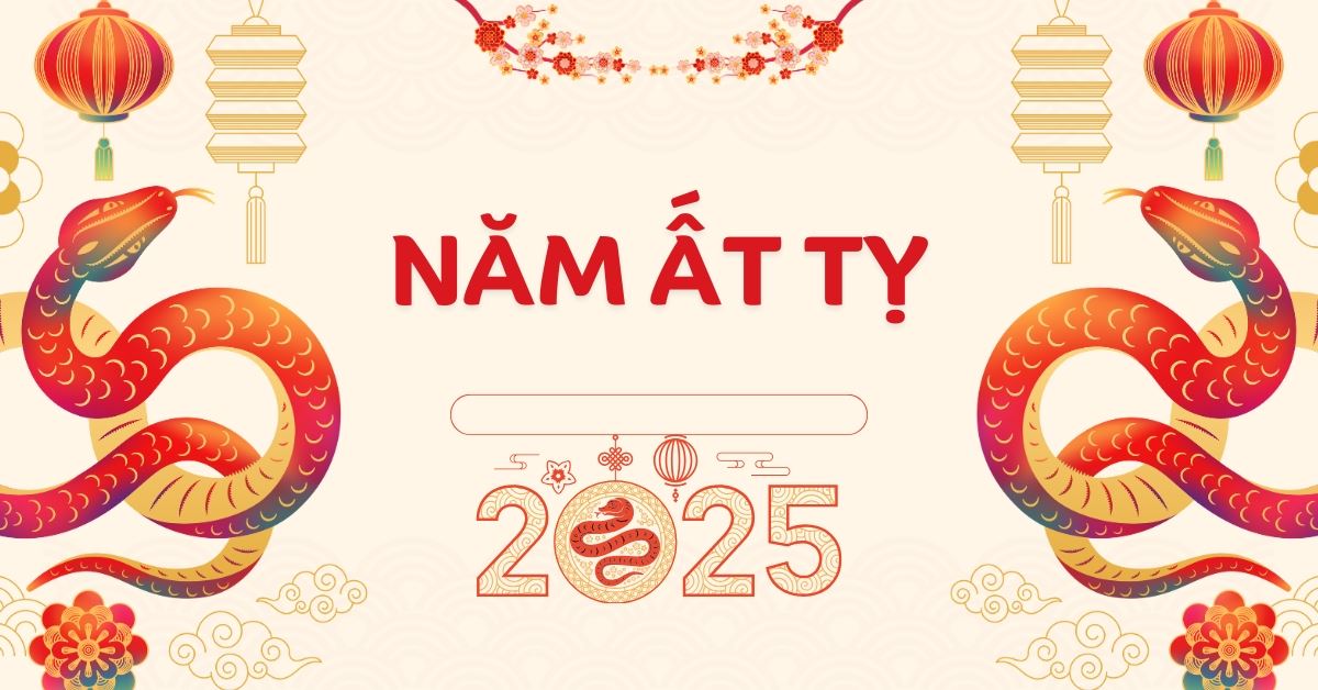 Năm 2025 là năm con gì? Mệnh gì? Hợp với tuổi nào? Sinh tháng nào tốt