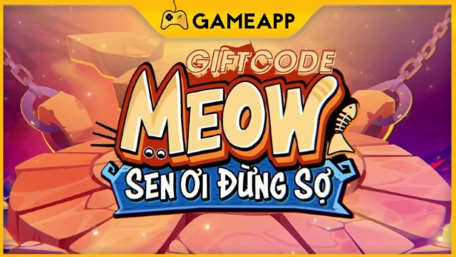 Code Meow Sen Ơi Đừng Sợ mới nhất 09/2024 cập nhật liên tục