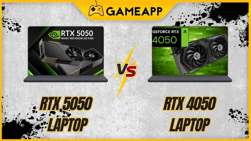 So sánh RTX 5050 Laptop và RTX 4050 Laptop - nâng cấp đáng giá