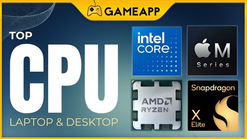 Bảng xếp hạng top 200 CPU desktop, laptop mạnh nhất 2024