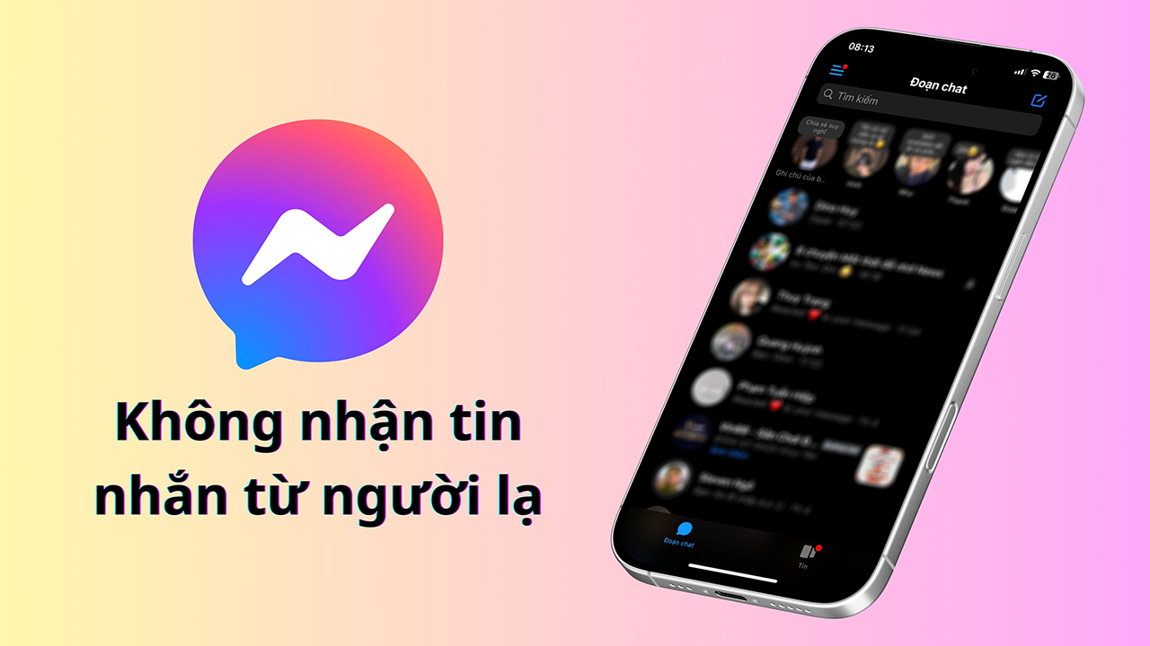 Không nhận tin nhắn từ người lạ trên Messenger chỉ với vài bước