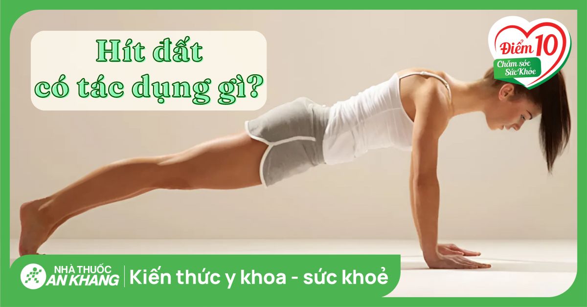 Hít đất có tác dụng gì? Hướng dẫn cách hít đất đúng cách và các lưu ý