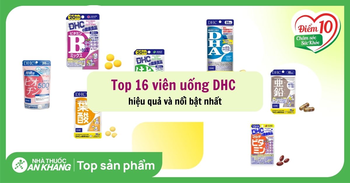 Top 16 viên uống DHC hiệu quả nổi bật và được các chị em yêu thích