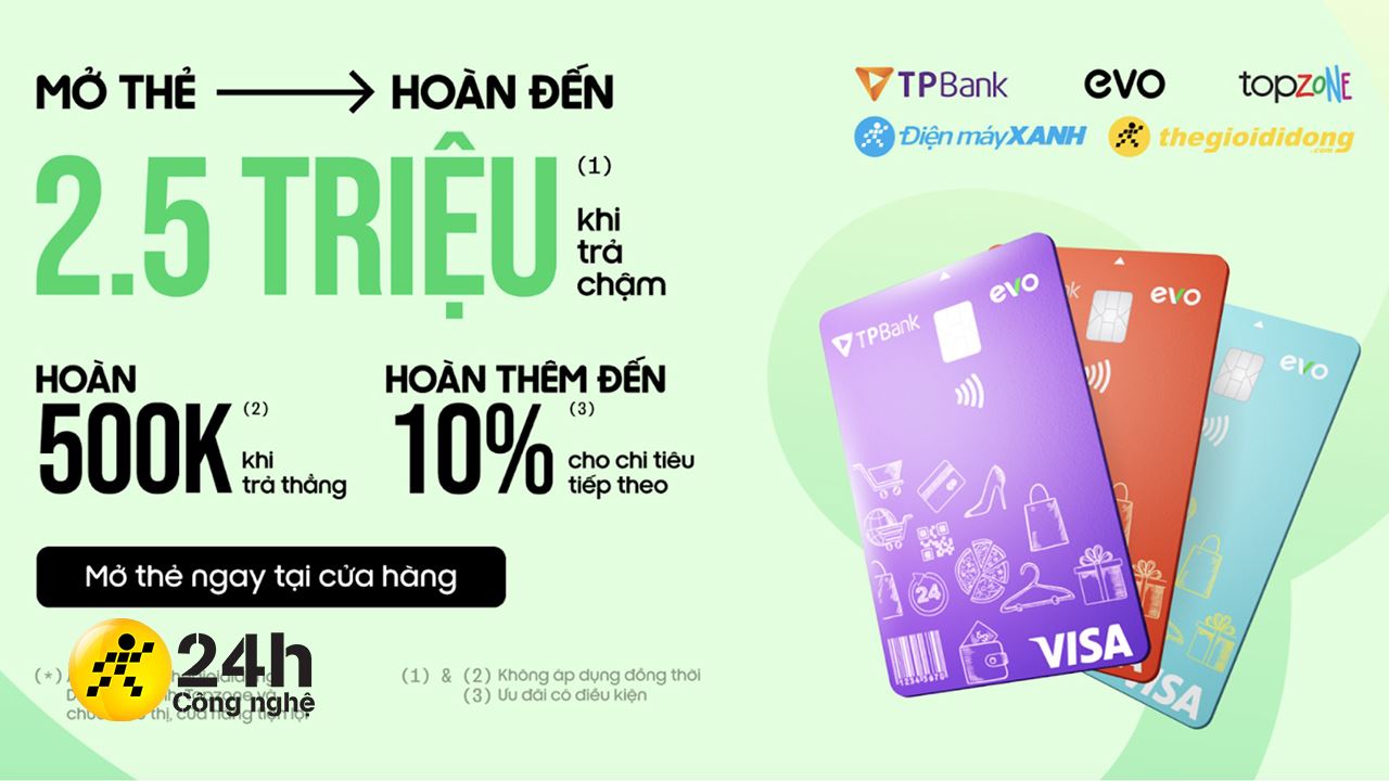 Mở thẻ tín dụng TPBank EVO để nhận ưu đãi lên đến 2.5 triệu đồng cho ...
